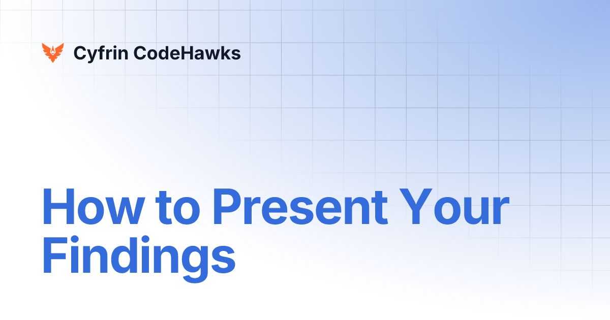 How to Present Your Findings | Cyfrin CodeHawks