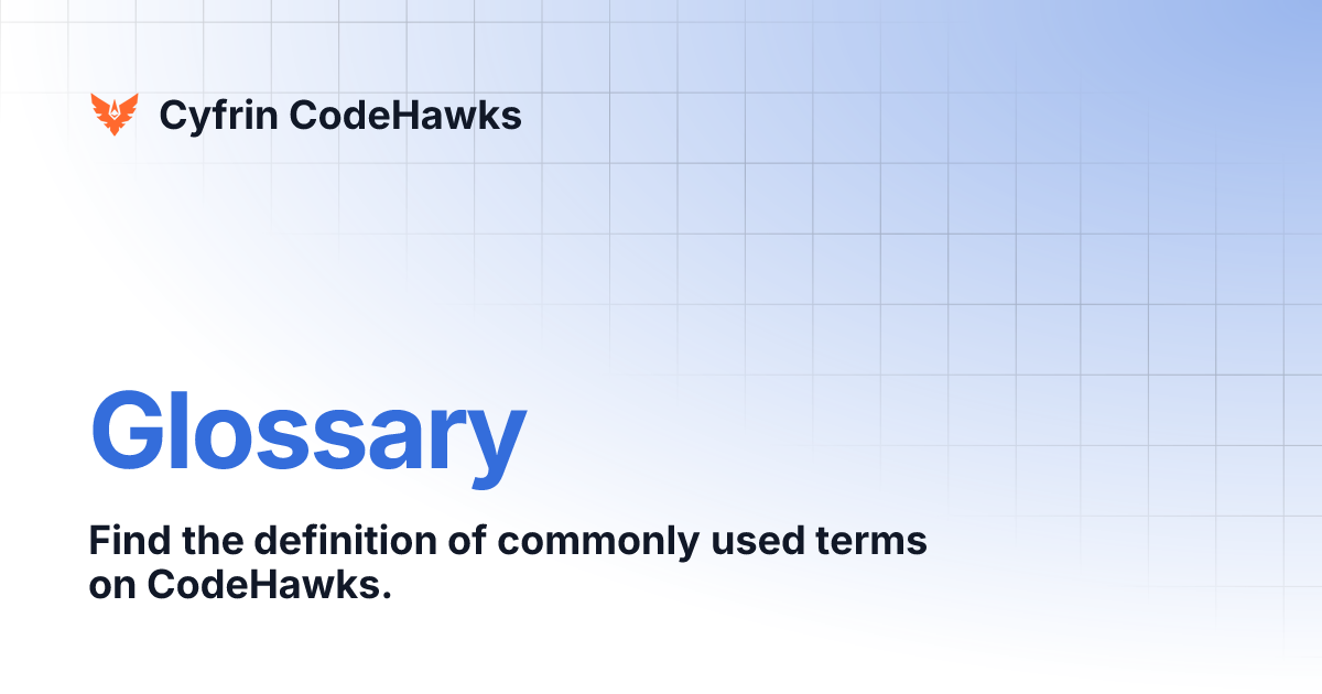 Glossary | Cyfrin CodeHawks