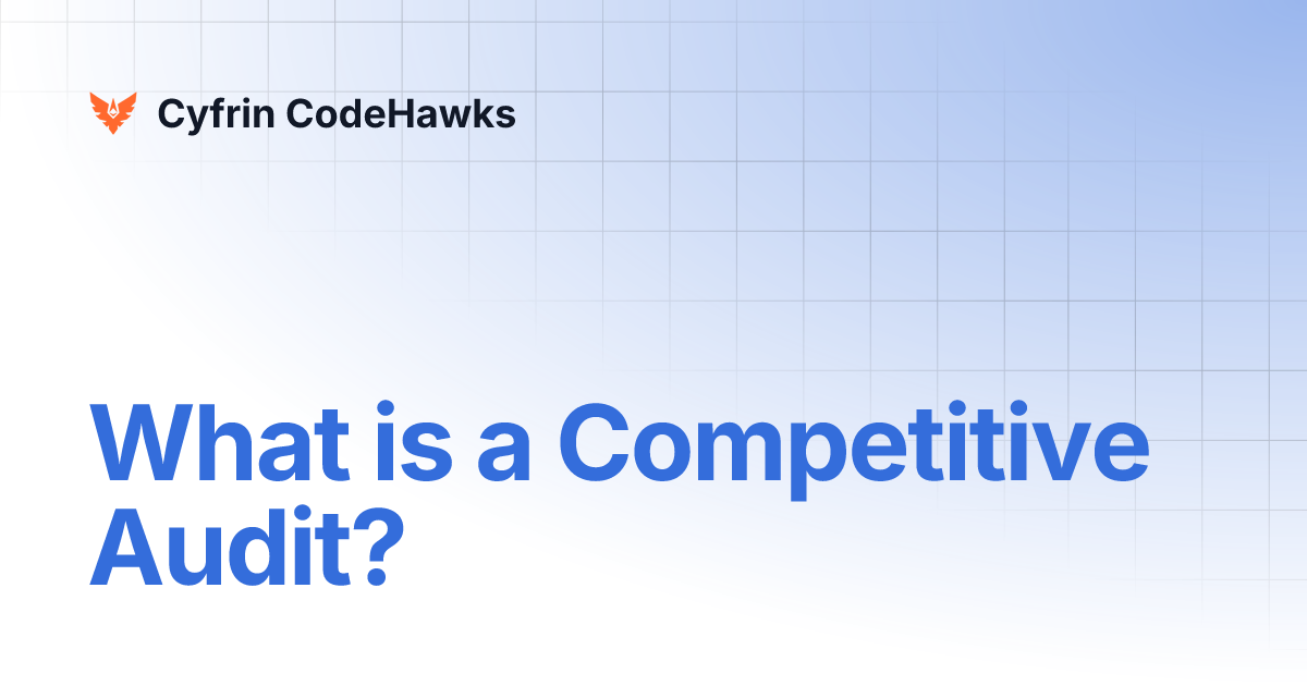 What is a Competitive Audit? | Cyfrin CodeHawks
